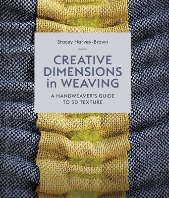 Creative Dimensions in Weaving A Handweaver's Guide to 3D Texture **Re ...
