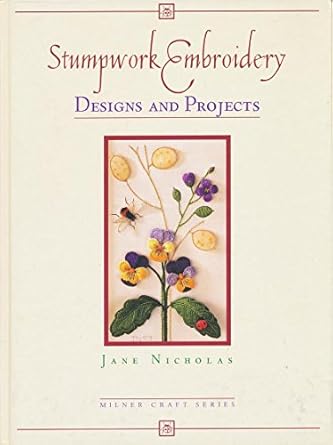 Stumpwork Embroidery Designs and Projects – Wholesale Craft Books Easy